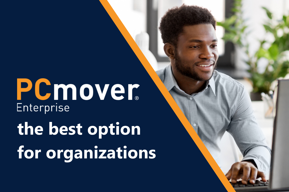 Use PCmover Enterprise for Corporate-Level Migrations